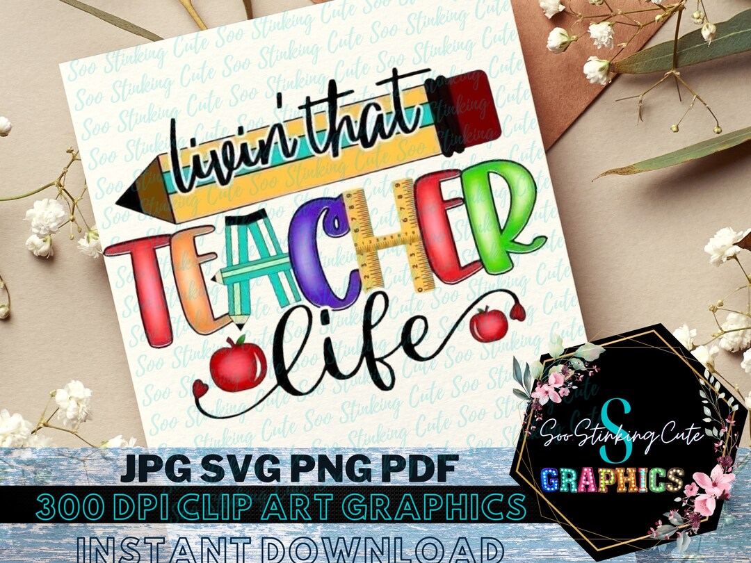 Livin' That Teacher Life PNG Digital Download|jpg Png SVG Instant ...