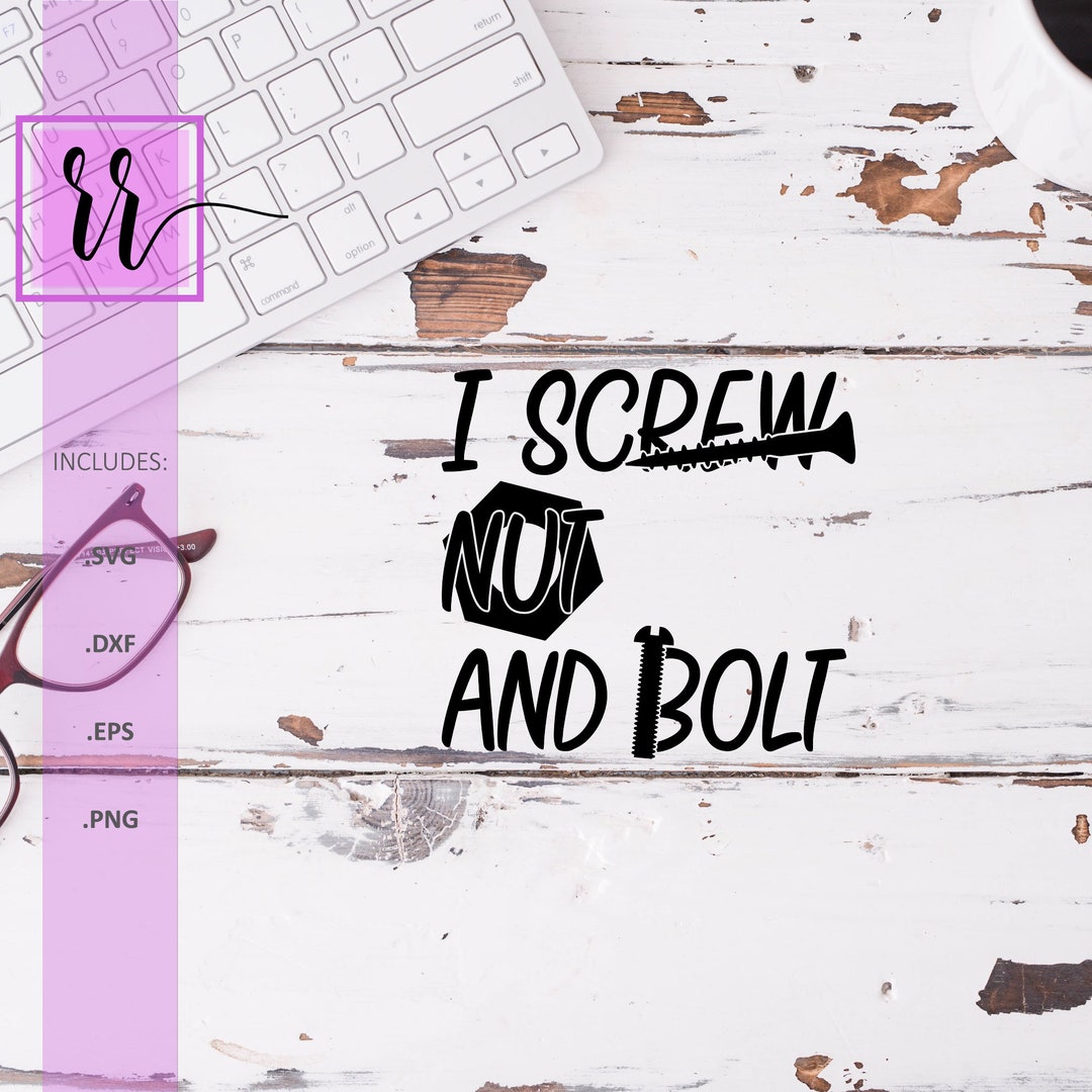 I Screw, Nut and Bolt SVG | Mechanic Life PNG | Screw Nut Bolt ...