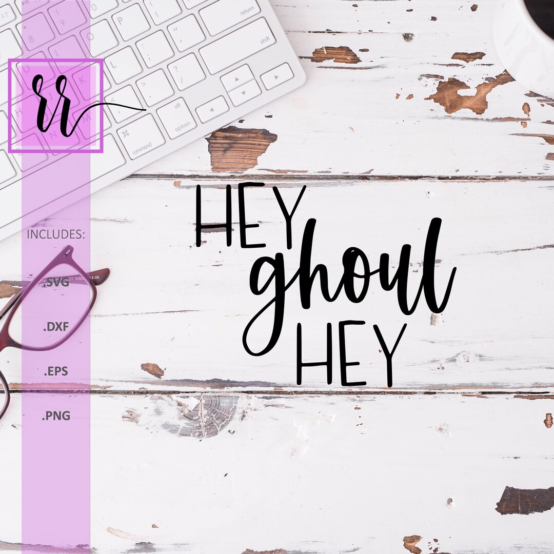 Hey Ghoul Hey SVG Halloween DXF Fall PNG Autumn Commercial Use Cut File ...
