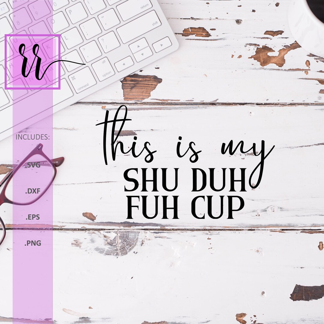 Shu Duh Fuh Cup SVG | Funny Coffee Mug Design (digital Download) - Etsy
