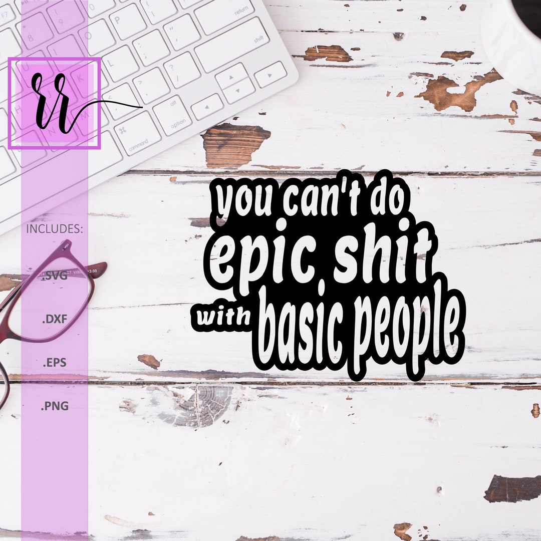 Epic Shit Basic People SVG Epic SVG Svg Dxf Png Eps Personal ...