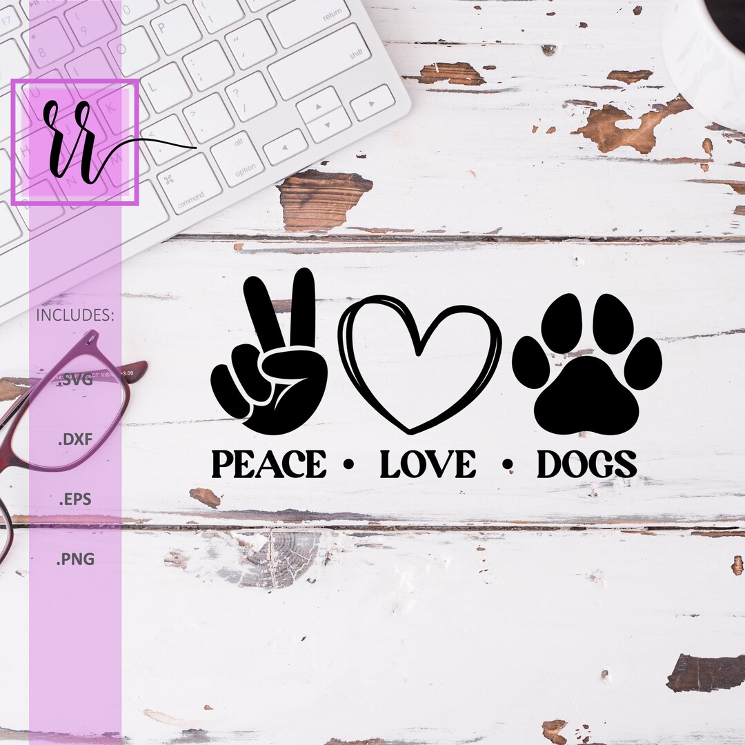 Peace Love Dogs Svg | Dog Paw Print Cut Files (svg, Png, Eps, Dxf) - Etsy
