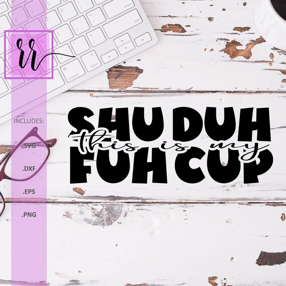 Shu Duh Fuh Cup SVG This is My Shu Duh Fuh Cup SVG Coffee - Etsy