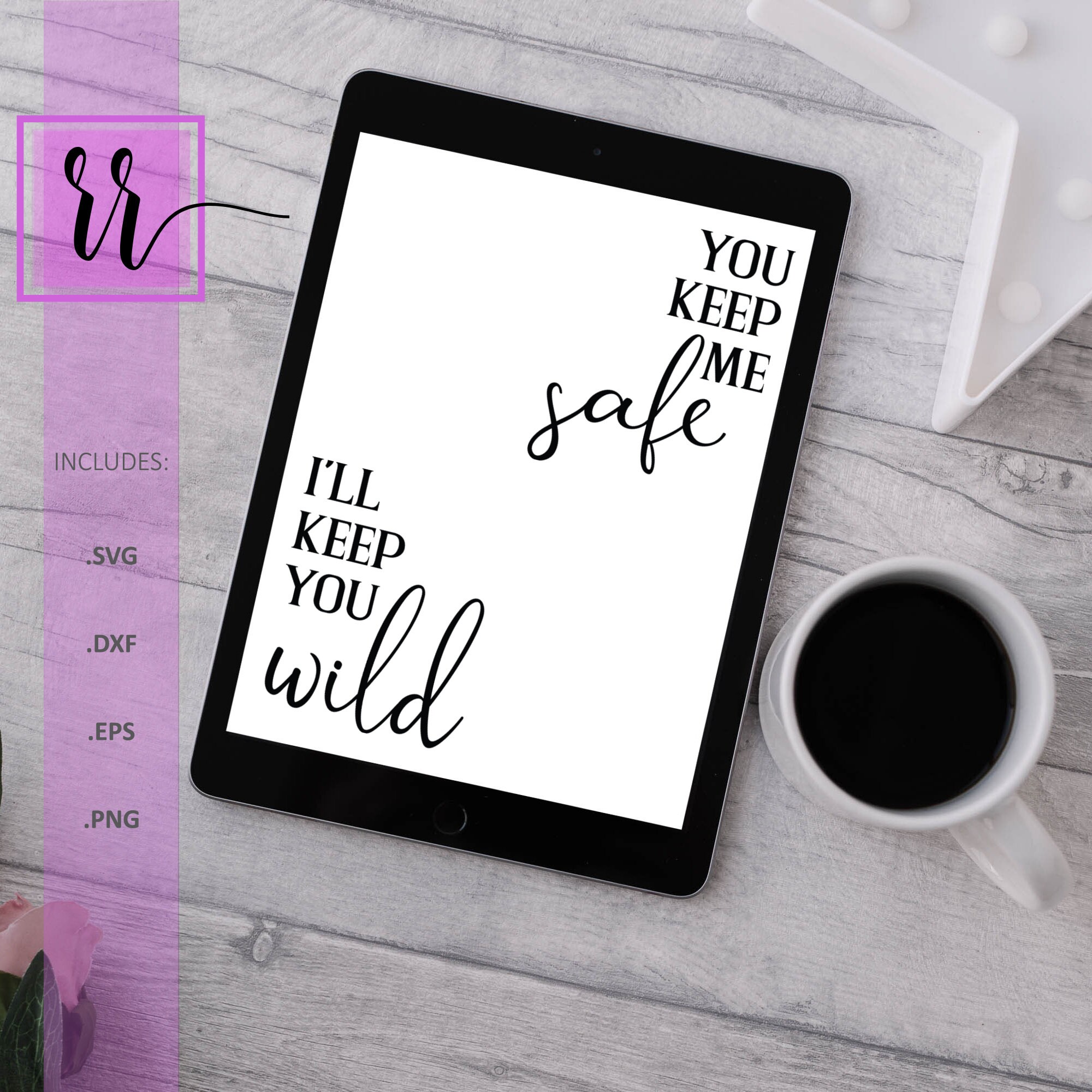 You Keep Me Safe I'll Keep Wild SVG Cut File (cricut, Silhouette) - Etsy