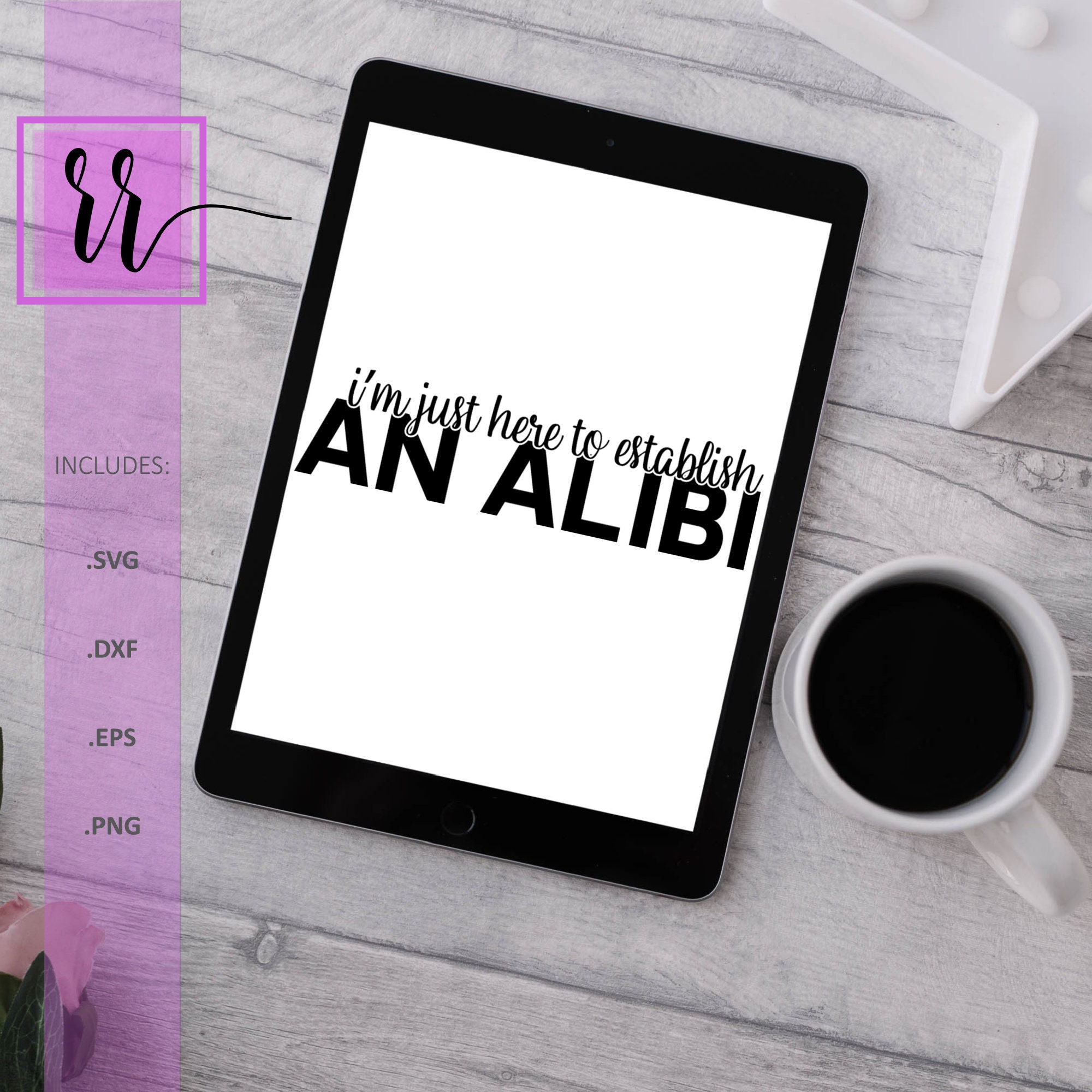 I'm Just Here to Establish an Alibi SVG True Crime SVG Murder SVG Funny ...