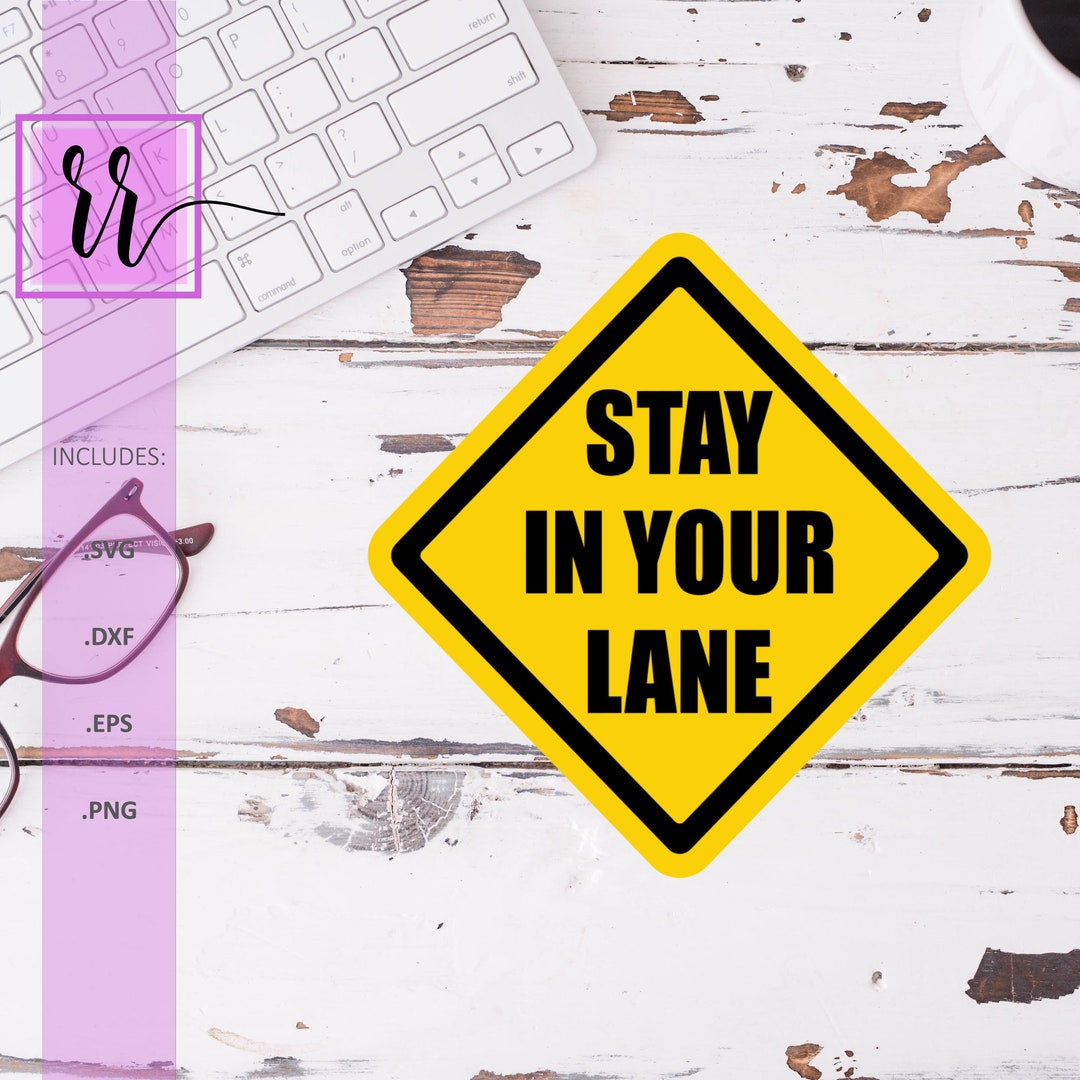 Stay in Your Lane SVG | Personal & Commercial Use | Cut File Cricut ...