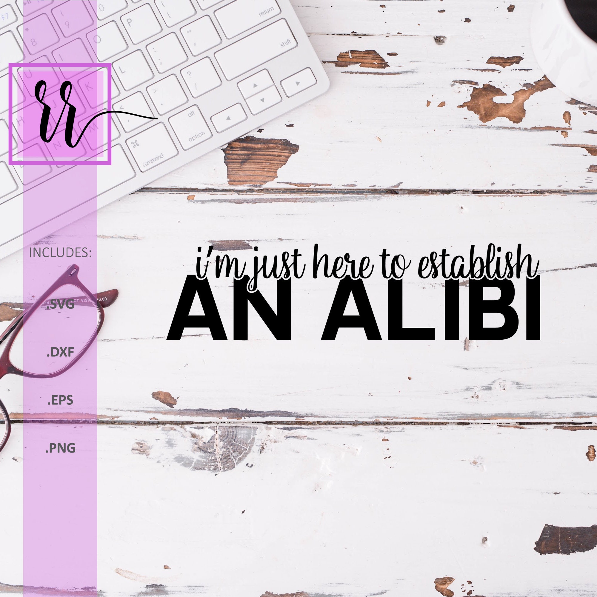 I'm Just Here to Establish an Alibi SVG True Crime SVG Murder SVG Funny ...