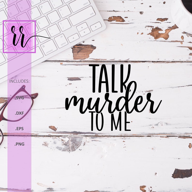 Talk Murder to Me SVG True Crime SVG Murder Show SVG Funny Saying ...