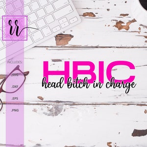 HBIC SVG | Head Bitch in Charge SVG | Boss Babe | Girl Boss | Women in ...