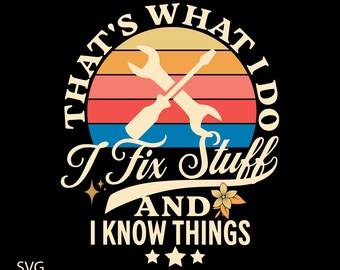 I Fix Stuff and Know Things Svg - Etsy