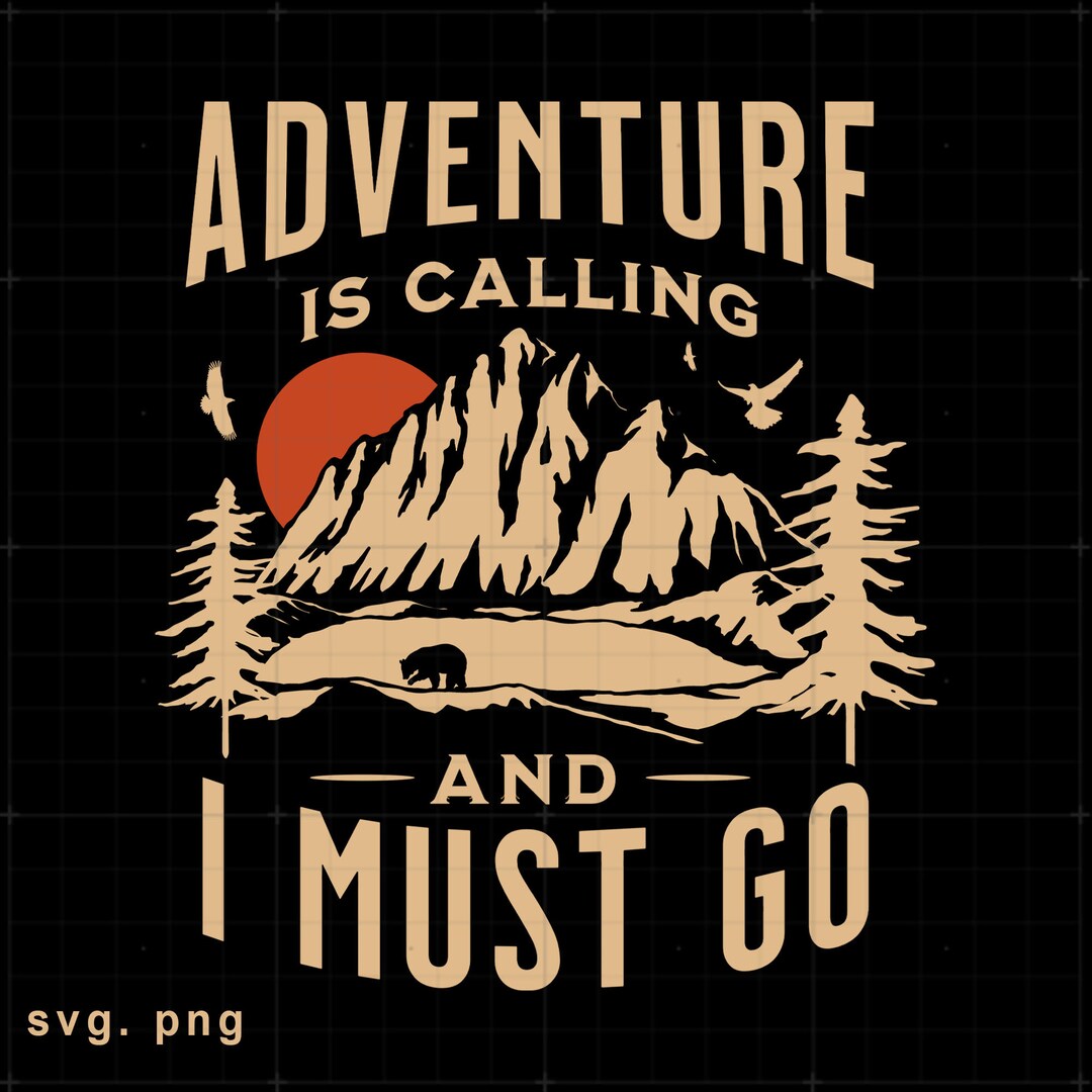 Adventure is Calling and I Must Go Svg Digital Cut Files Svg - Etsy