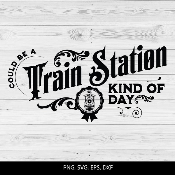 It Could Be a Train Station Kind of Day Svg - Etsy Australia