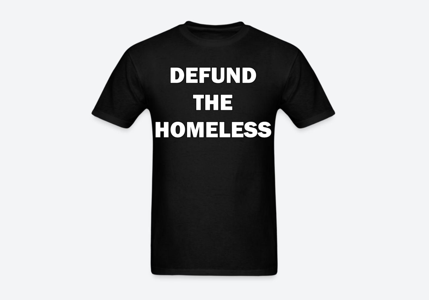 Defund the Homeless, Funny Meme T-shirt Joke Gift, Shitpost Gift for ...