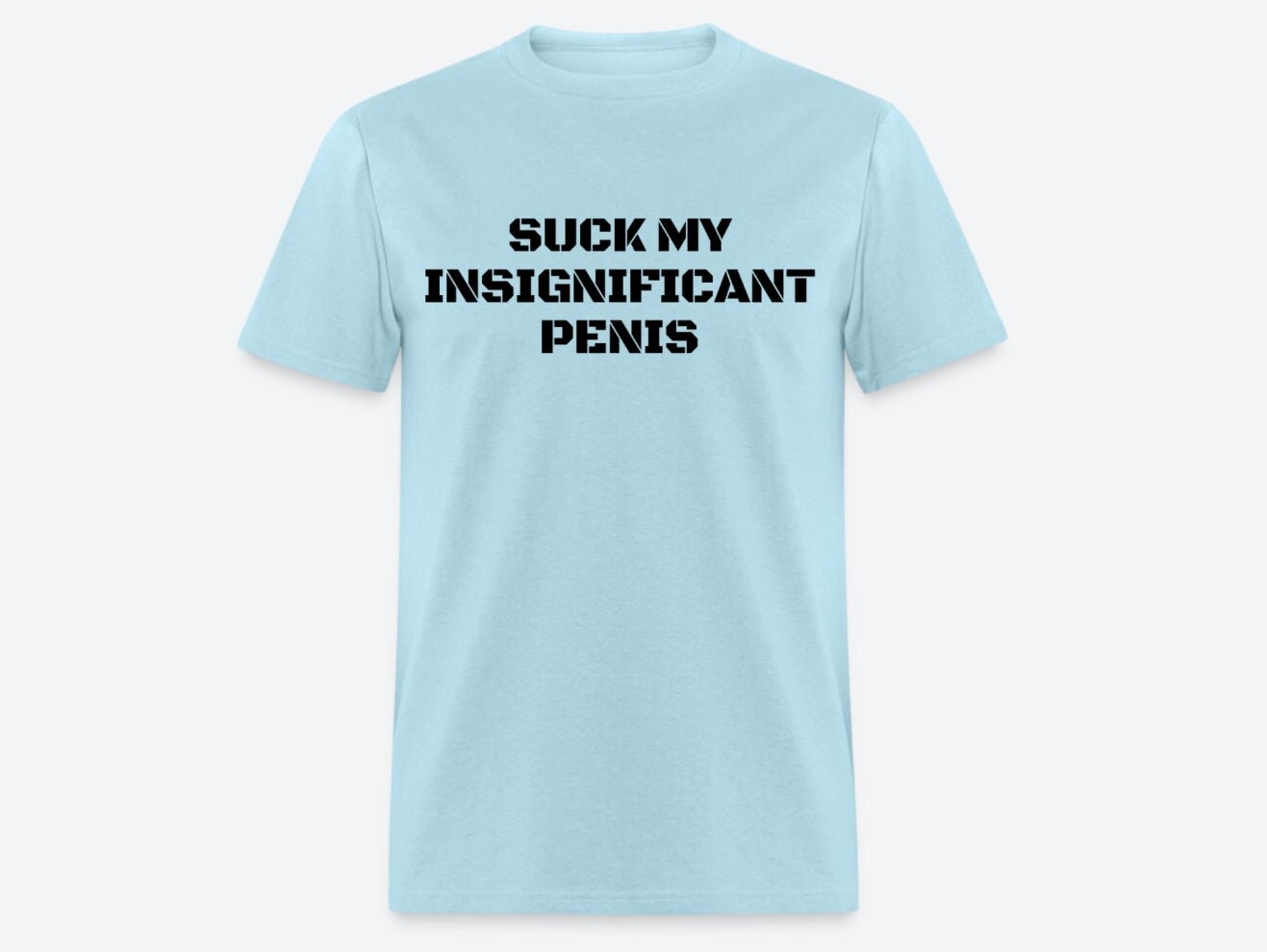 Suck My Insignificant Penis, Funny Meme T-shirt Joke Gift, Shitpost ...