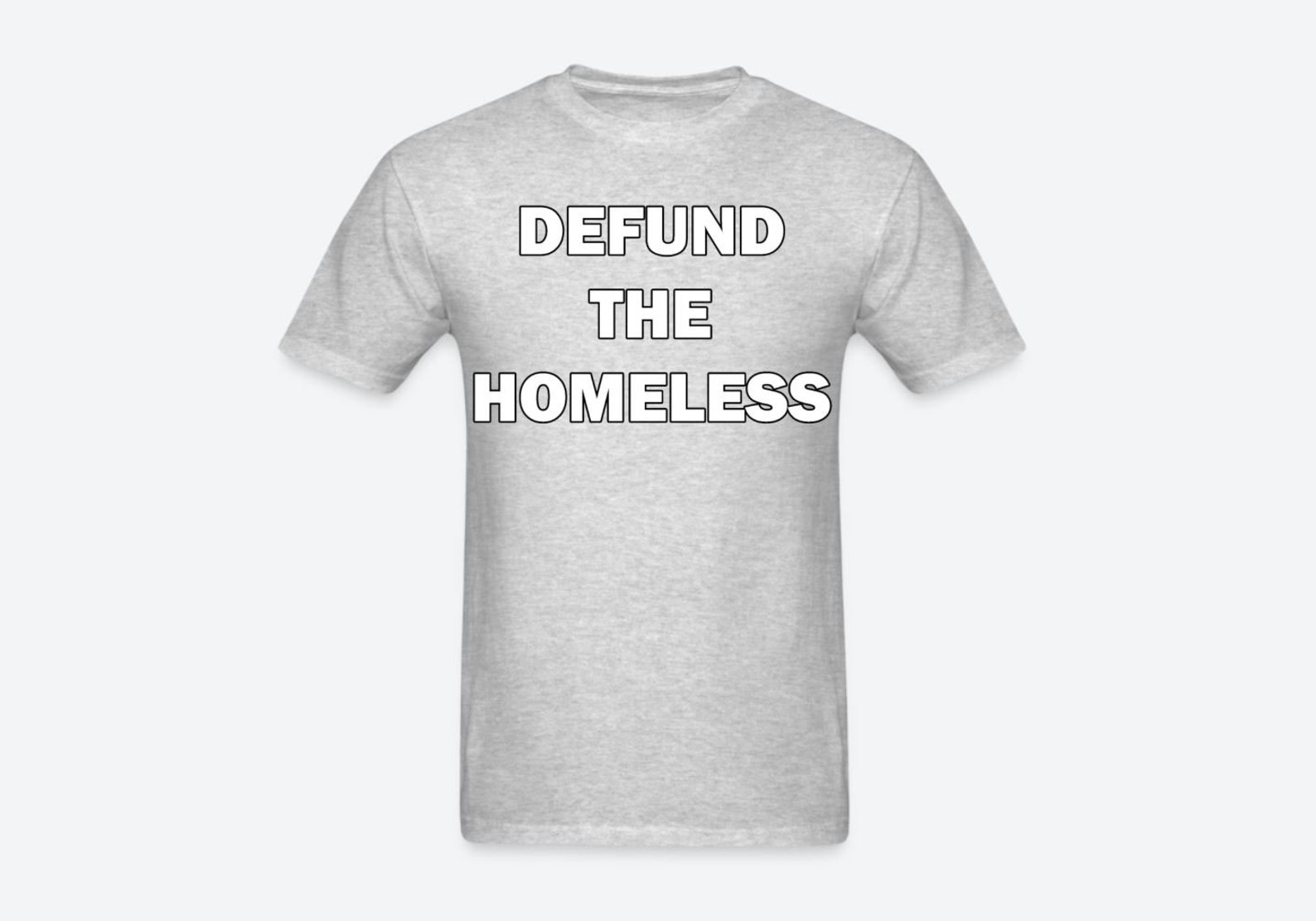 Defund the Homeless, Funny Meme T-shirt Joke Gift, Shitpost Gift for ...