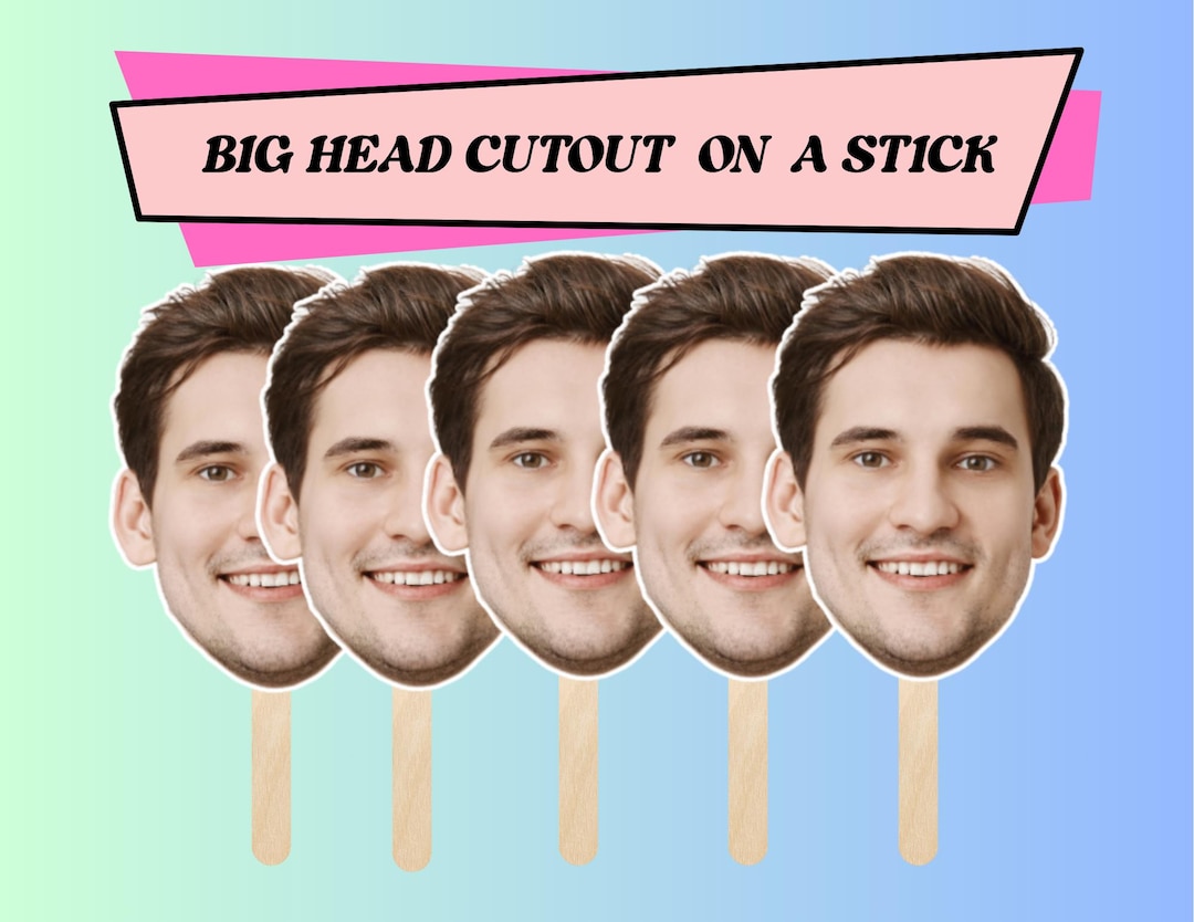 Big Head on A Stick, Custom Face Cutout, Big Party, Fan Face, Face Cut ...