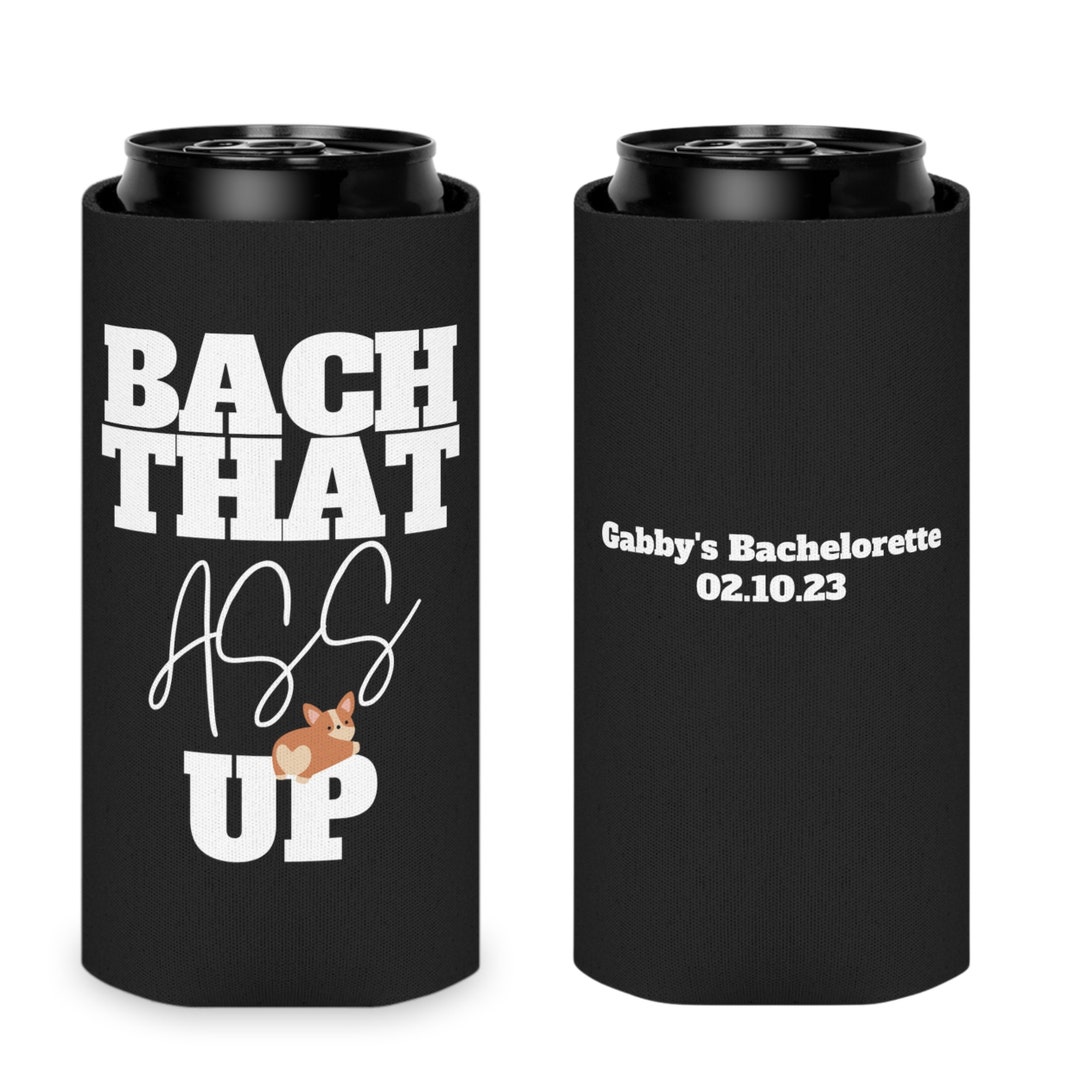 Bach That Ass up Bachelorette Koozies, Slim Can Koozie, Hard Seltzer ...