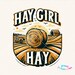 Hay Girl Hay Png Funny Png Print File Farmer Sublimation Design Farm ...