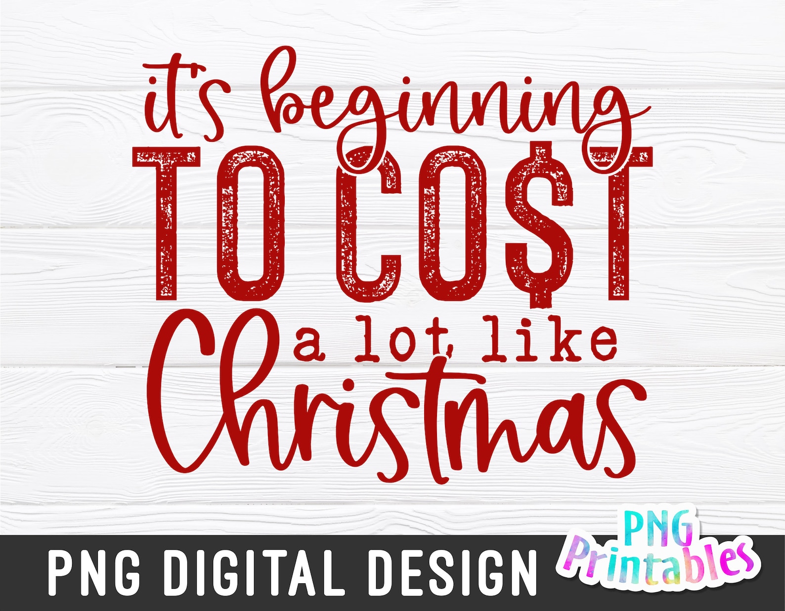 It's Beginning to Cost A Lot Like Christmas Png - Christmas Sublimation ...