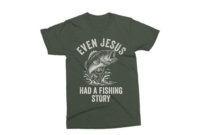 Even Jesus Had A Fishing Story Png | Funny Christian Fishing Shirt ...