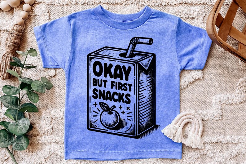 Funny Toddler Png - Funny Png - Print File - Okay but First Snacks ...