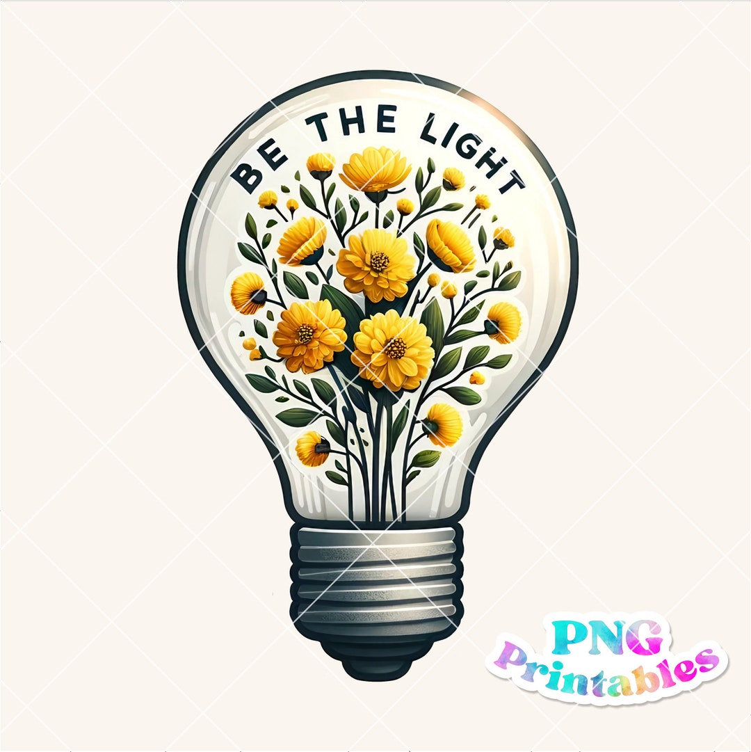 Be the Light Png - Inspirational Png - Print File - Floral Png ...