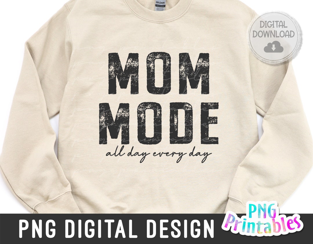 Mom Mode Png Mom Png Print File Mom Sublimation Design Mom Shirt Png ...
