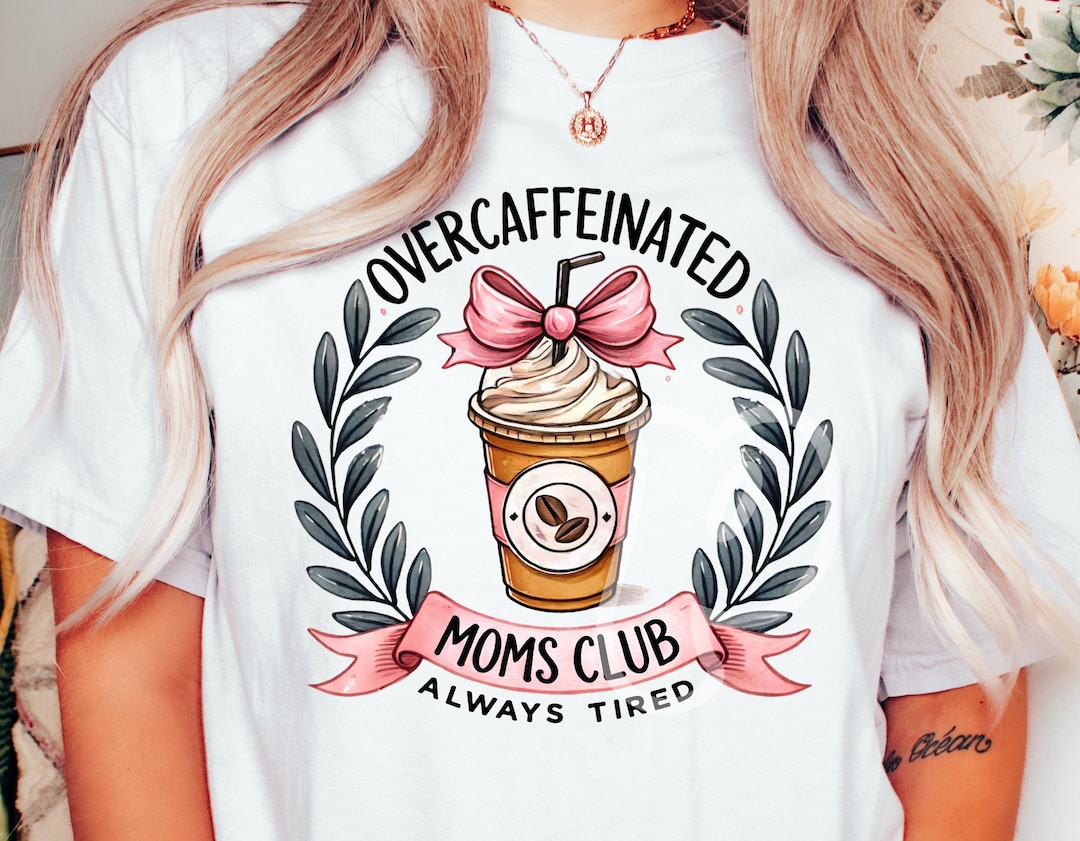 Overcaffeinated Moms Club Png - Funny Png - Print File - Funny Coffee ...