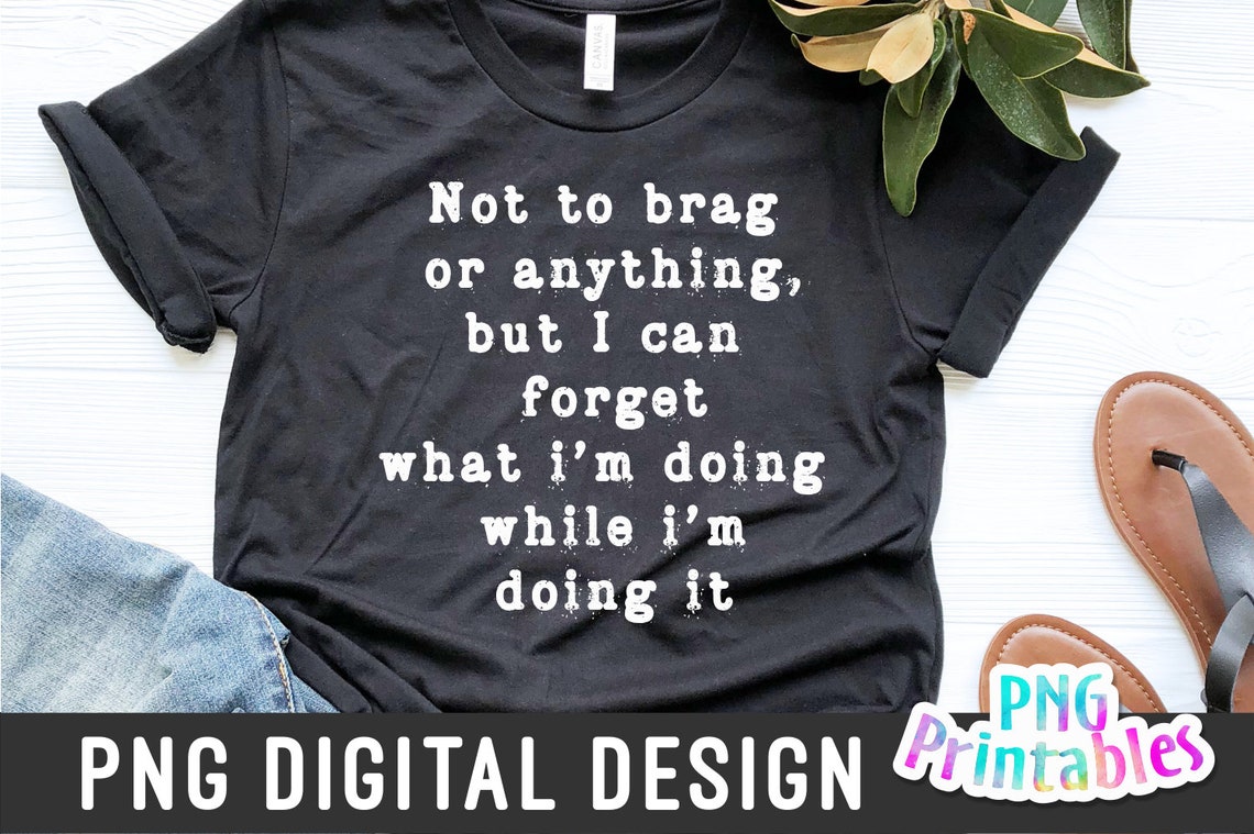Not to Brag or Anything Png - Funny Png - Print File - Funny ...