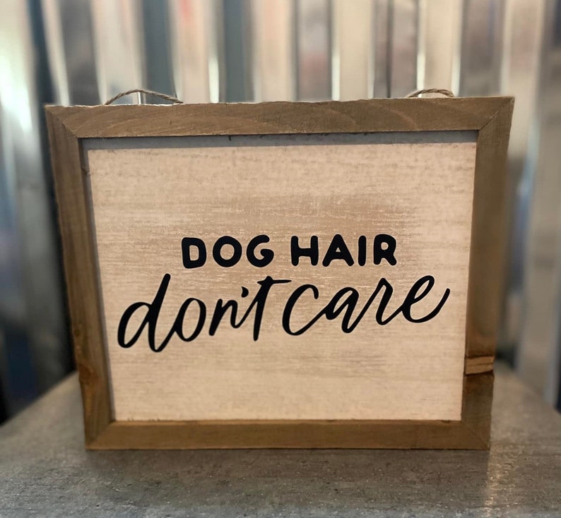 Dog Hair Don't Care Sign - Etsy