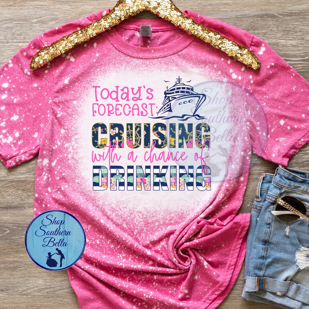 Cruise Life Unisex Bleach Shirt, Cruising With a Chance of Drinking ...