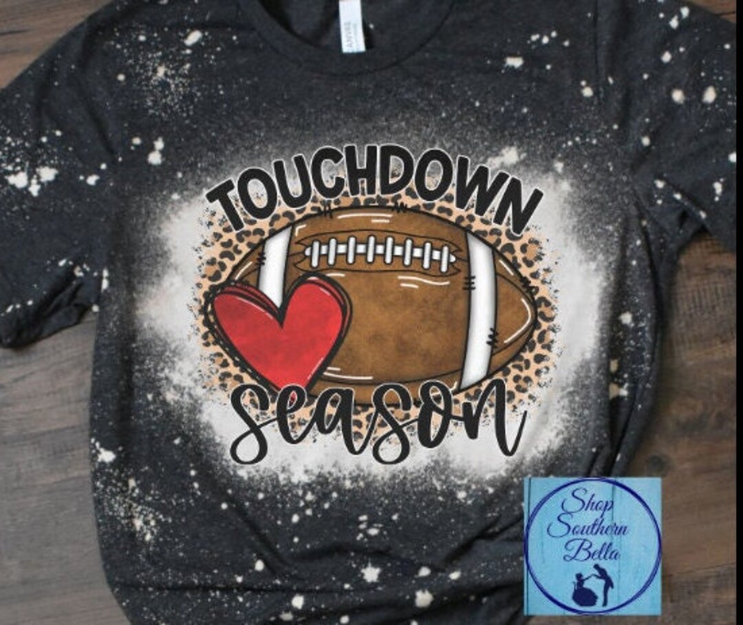 Touchdown Season Football Bleach Shirt, Touch Down Plus Women's ...