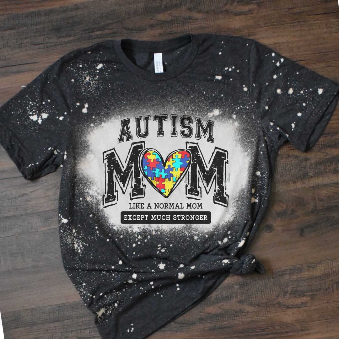 Autism Mom Bleach Shirt, Autism Awareness Bleached Tshirt, Gift for ...