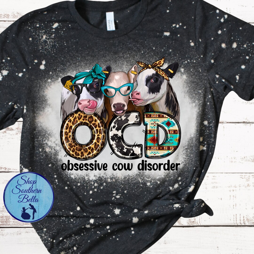 Obsessive Cow Disorder OCD Unisex Bleach Shirt, Cow Lover Shirt, Gift ...
