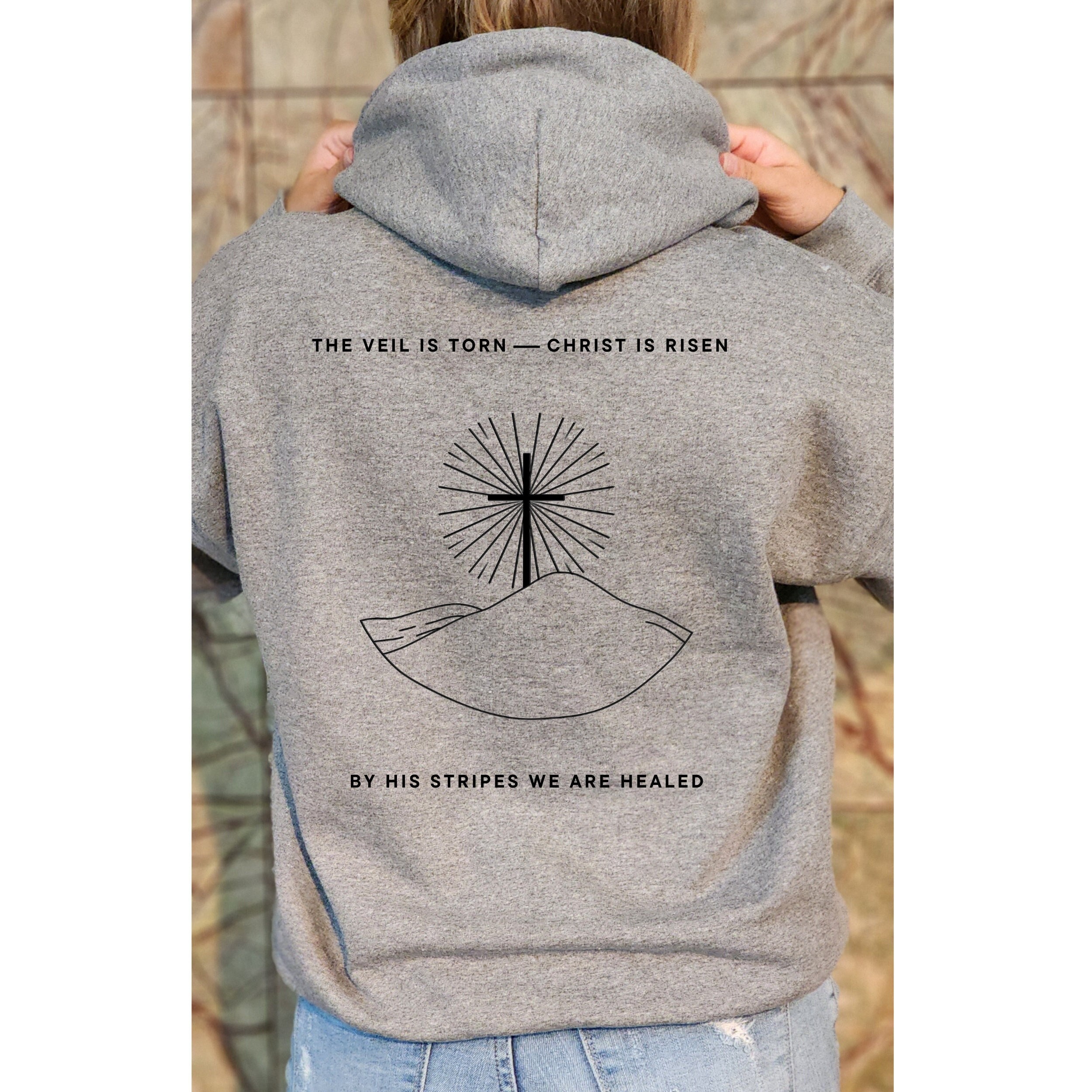 The Veil is Torn Christ is Risen Hoodie, by His Stripes We Are Healed ...