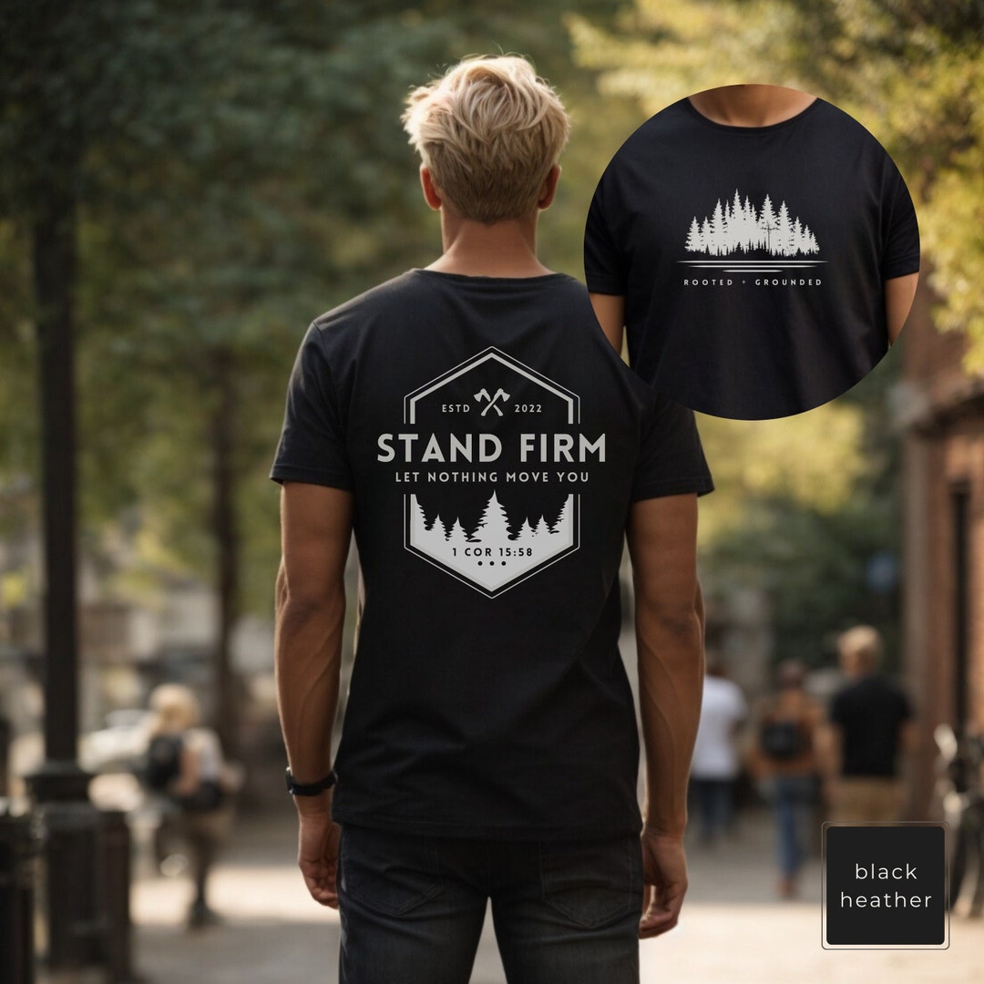 Stand Firm Rooted + Grounded Christian T-shirt, 1 Cor 15:58 Bible Verse ...