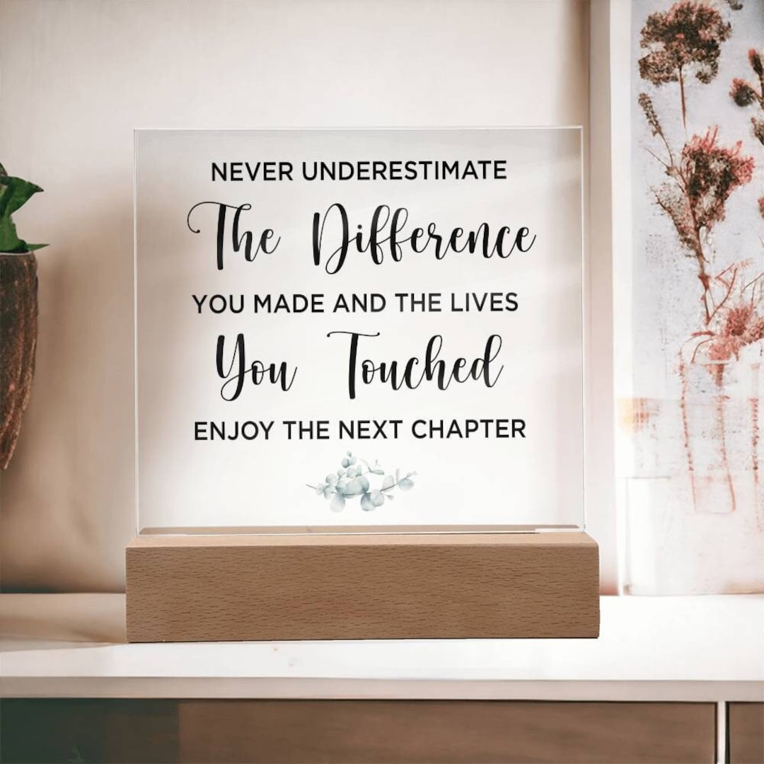 Never Underestimate the Difference You Made and the Live You Touched ...
