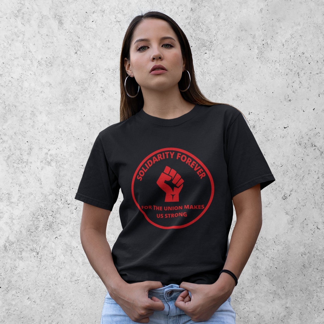 Solidarity Forever for the Union Makes Us Strong Unisex T-shirt - Etsy