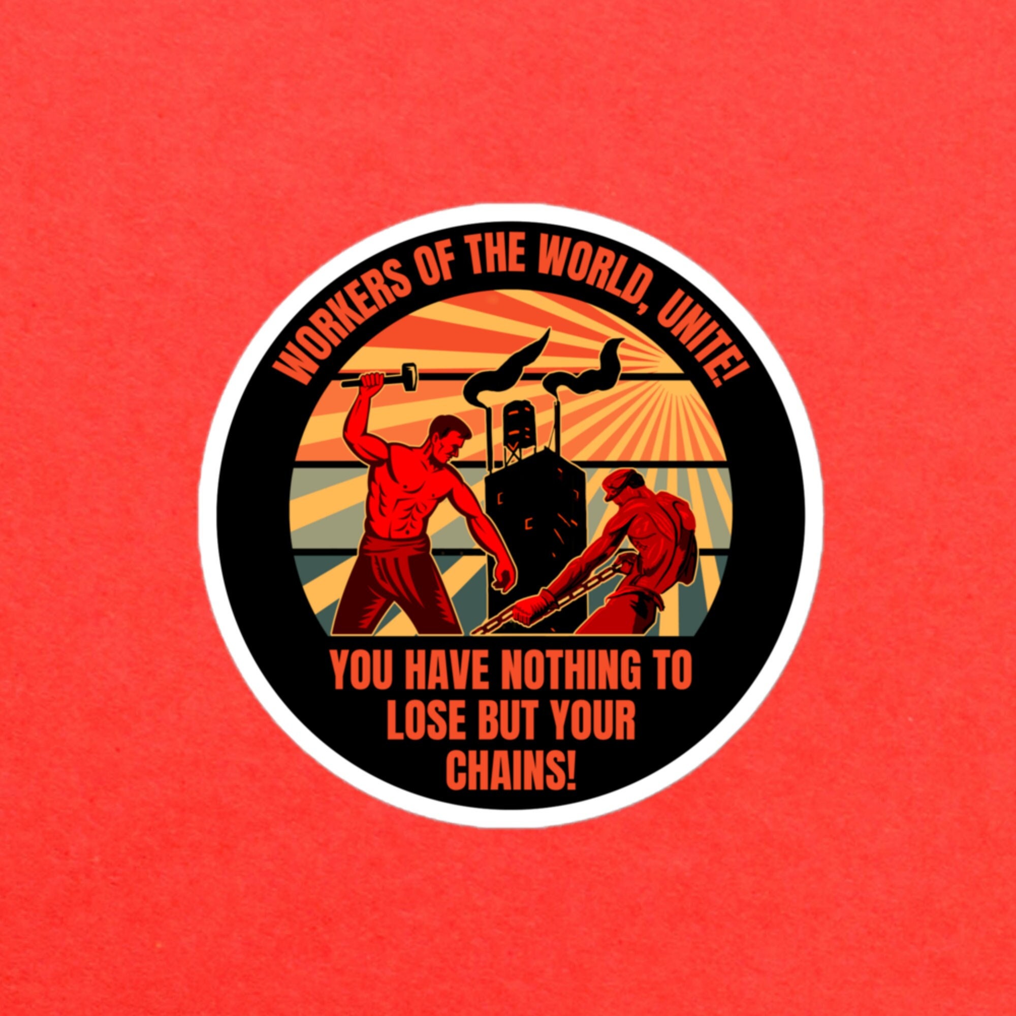 Workers of the World Unite You Have Nothing to Lose but Your Chains ...