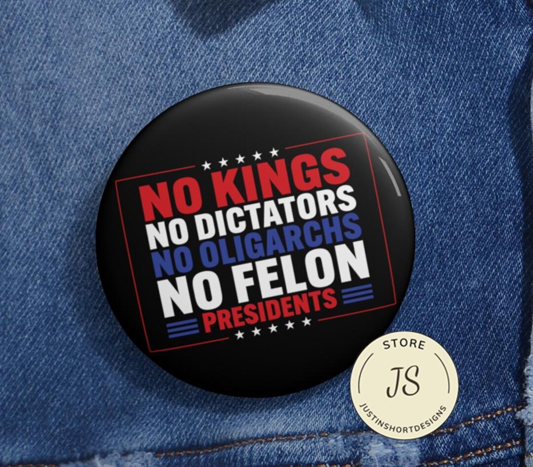 No Kings No Dictators No Oligarchs No Felon Presidents Pin Buttons in 3 ...