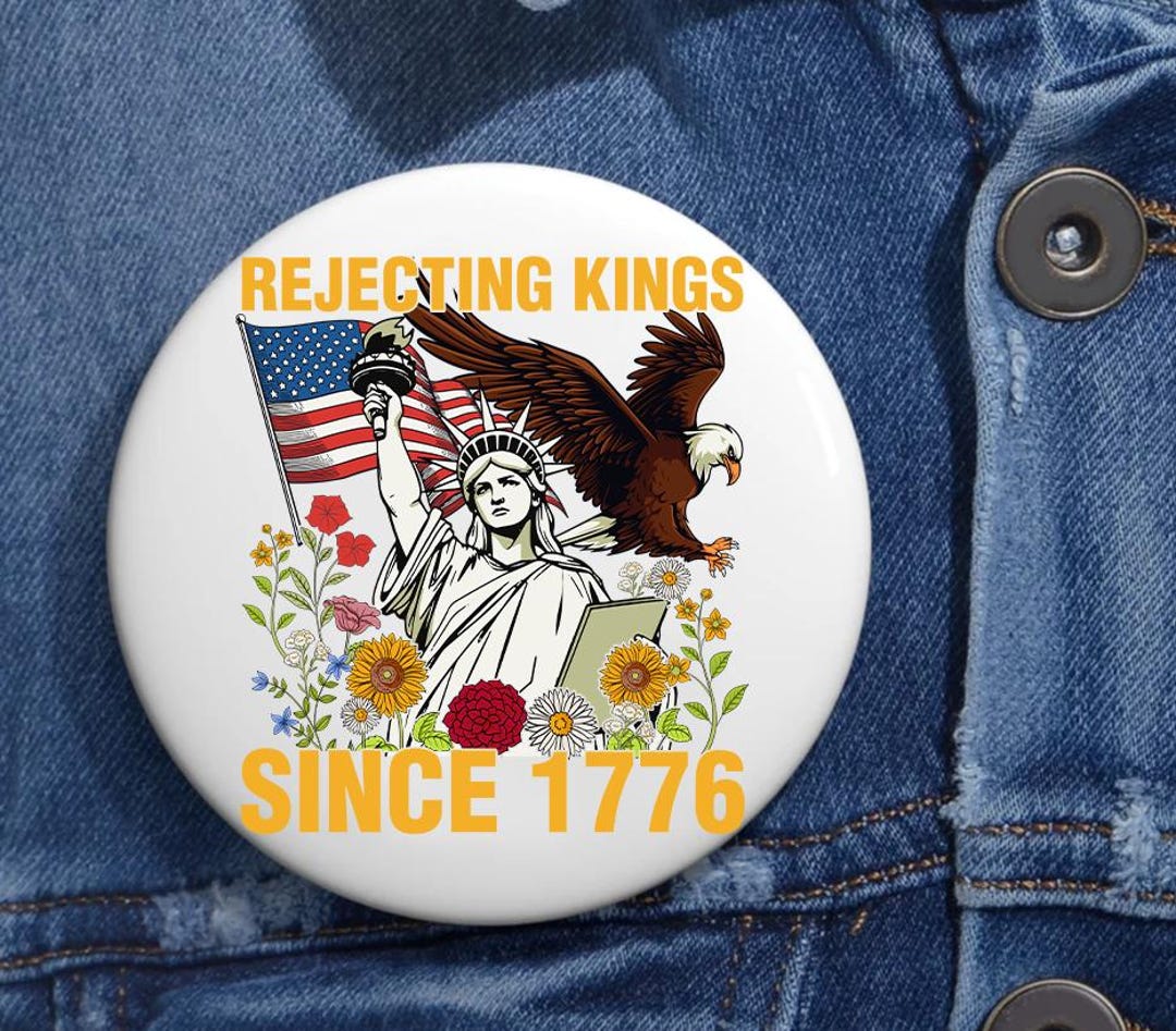 Rejecting Kings Since 1776 Pin Buttons in 3 Sizes, Anti Trump Pin ...
