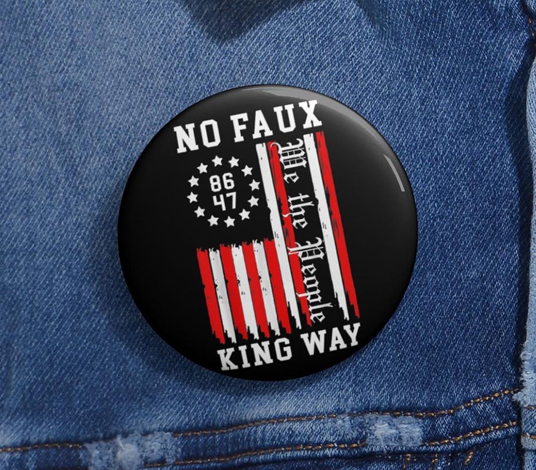 No Faux King Way Pin Button in 3 Sizes, Anti-trump Resistance Pin ...