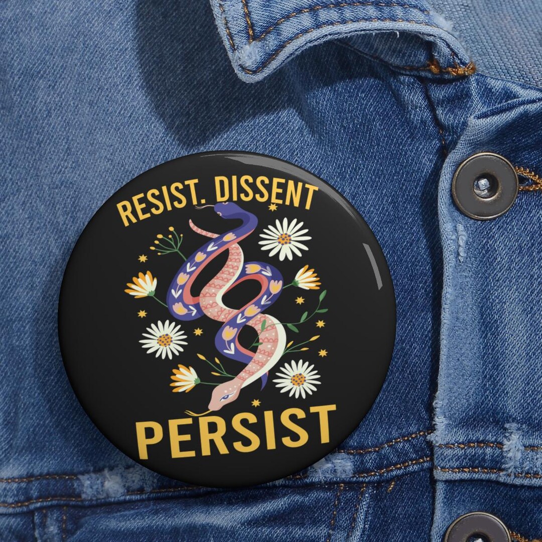 Resist Dissent Persist Anti Trump Pin Buttons in 3 Sizes, Resist ...