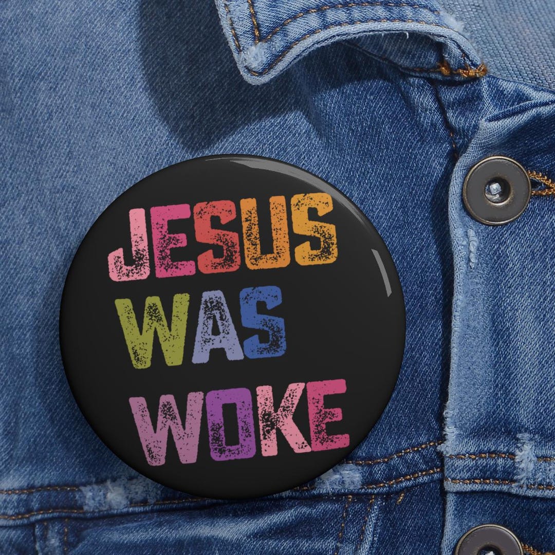 Jesus Was Woke Pin Buttons in 3 Sizes, Anti Trump MAGA Fascism Liberal ...