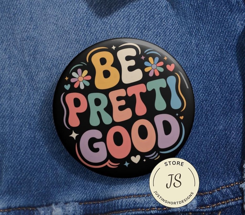 Be Pretti Good Floral Pin Buttons in 3 Sizes- Activism Accessory ...