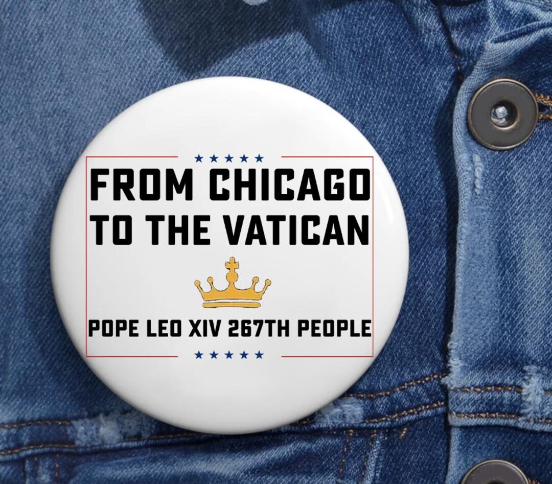 From Chicago to the Vatican Pope Leo XIV Pin Buttons in 3 Sizes, Pope ...