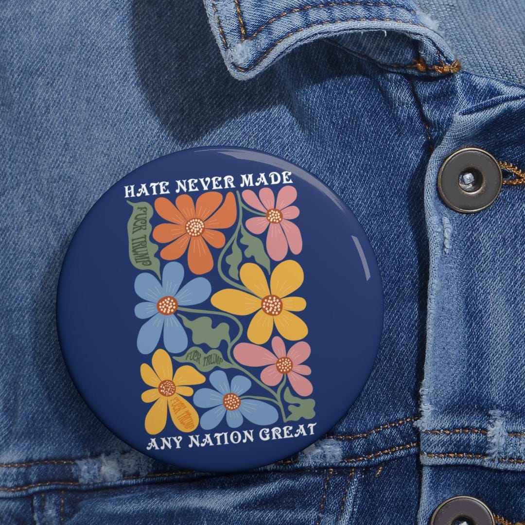 Subtle Hate Never Made Any Nation Great Anti Trump Pin Buttons in 3 ...