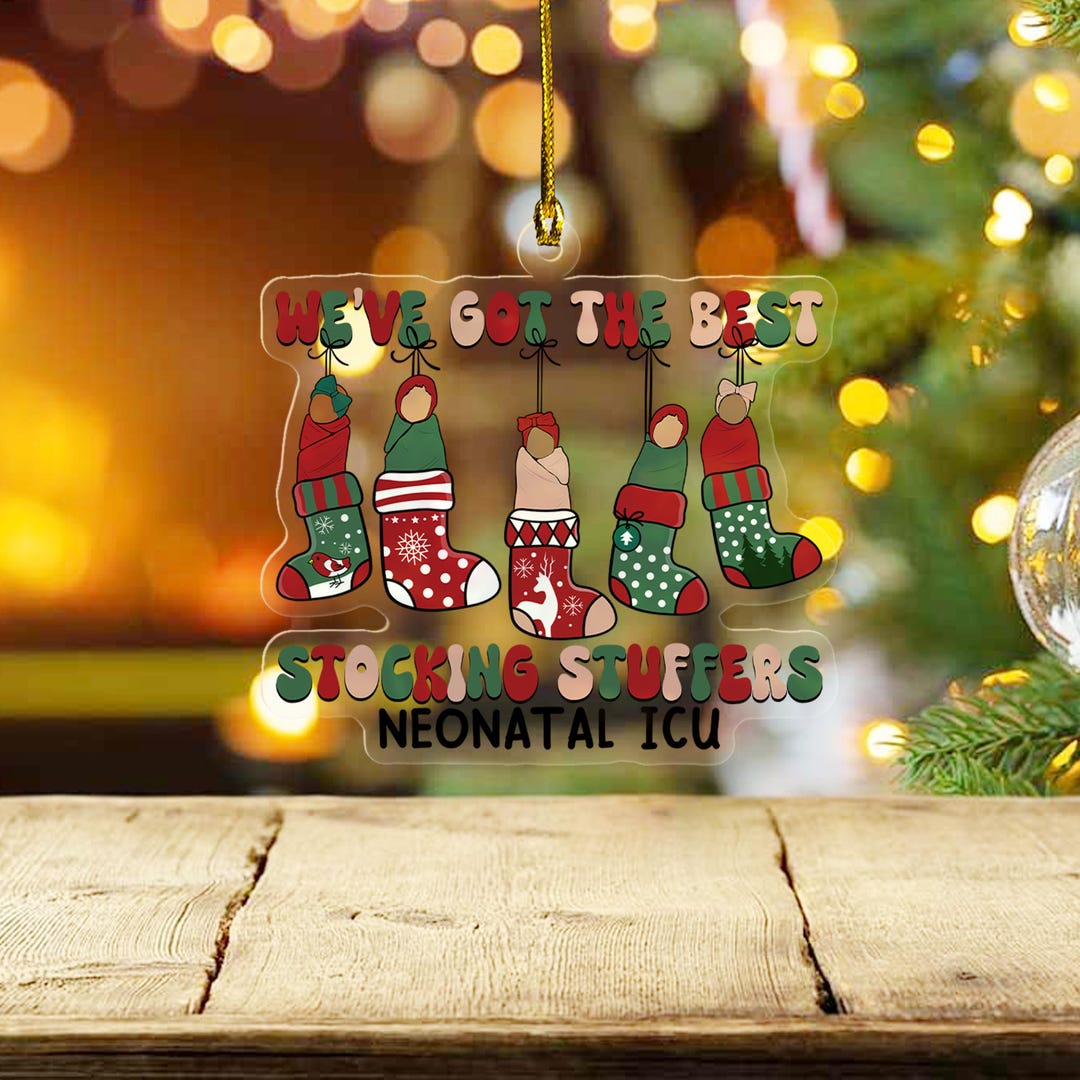 We've Got the Best Stocking Stuffers NICU Christmas Ornament, Nurse ...