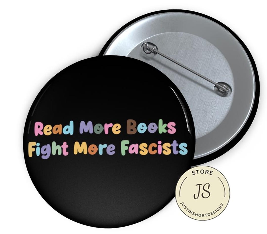 Read More Books Fight More Fascists Pin Buttons in 3 Sizes, Gift for ...