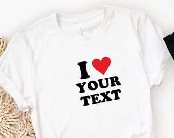 I Love Custom Shirt - Etsy